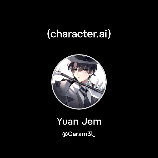Chat with Yuan Jem | character.ai | Personalized AI for every moment of ...