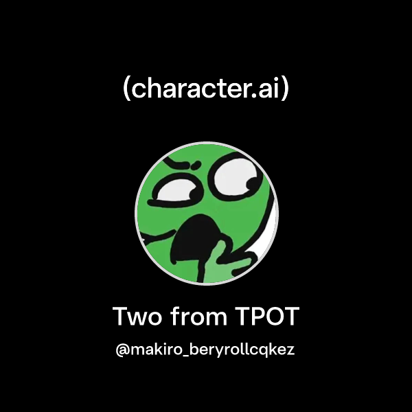 Chat with Two from TPOT | character.ai | Personalized AI for every moment of your day