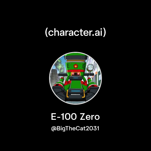 Chat with E-100 Zero | character.ai | AI Chat, Reimagined–Your Words ...