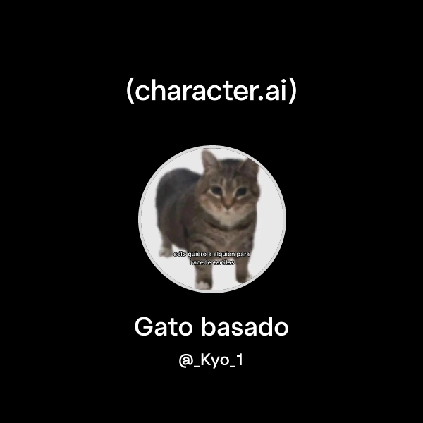 Chat with Gato basado | character.ai | AI Chat, Reimagined–Your Words ...
