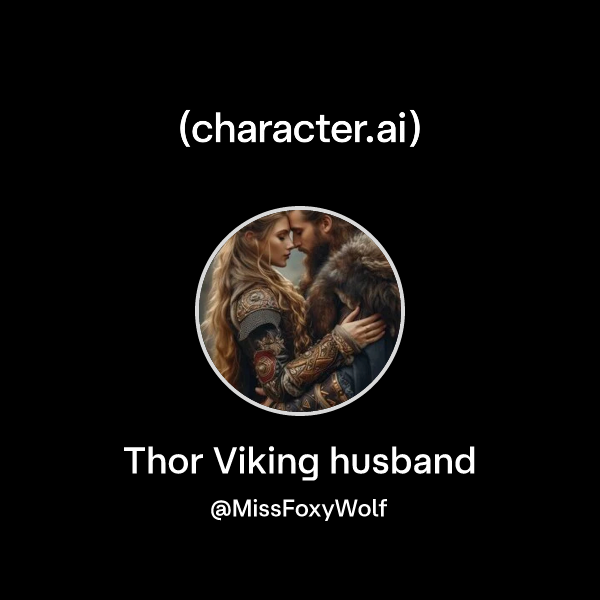 Chat with Thor Viking husband | character.ai | AI Chat, Reimagined–Your ...
