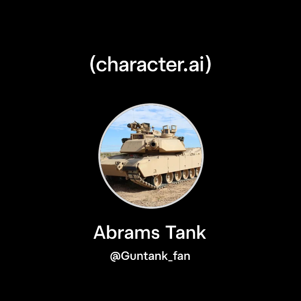 Chat with Abrams Tank | character.ai | AI Chat, Reimagined–Your Words ...