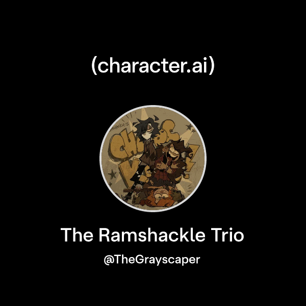 Chat with The Ramshackle Trio | character.ai | AI Chat, Reimagined–Your ...