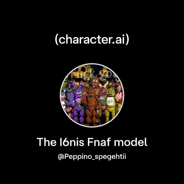 Chat with The I6nis Fnaf model | character.ai | AI Chat, Reimagined ...