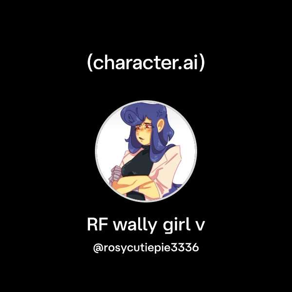 Chat with RF wally girl v | character.ai | AI Chat, Reimagined–Your ...