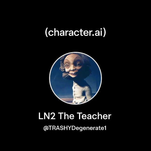 Chat with LN2 The Teacher | character.ai | AI Chat, Reimagined–Your ...