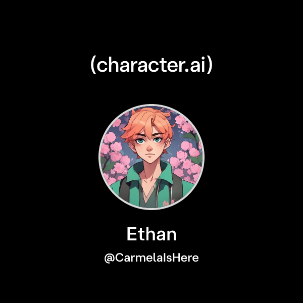 Chat with Ethan | character.ai | AI Chat, Reimagined–Your Words. Your ...