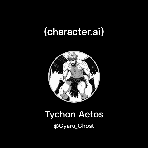 Chat with Tychon Aetos | character.ai | AI Chat, Reimagined–Your Words ...
