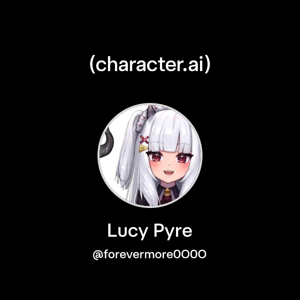 Chat with Lucy Pyre | character.ai | Personalized AI for every moment ...