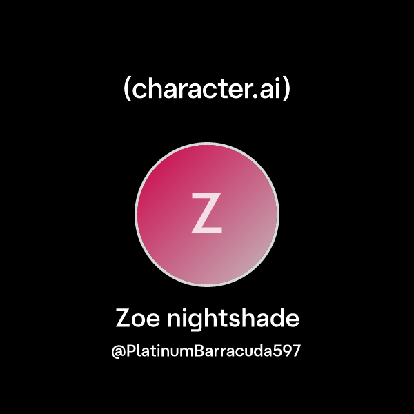 Chat with Zoe nightshade | character.ai | Personalized AI for every moment of your day