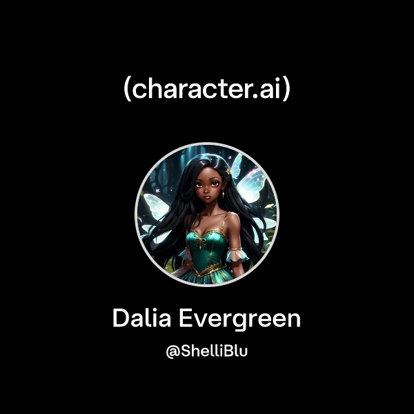 Chat with Dalia Evergreen | character.ai | Personalized AI for every moment of your day