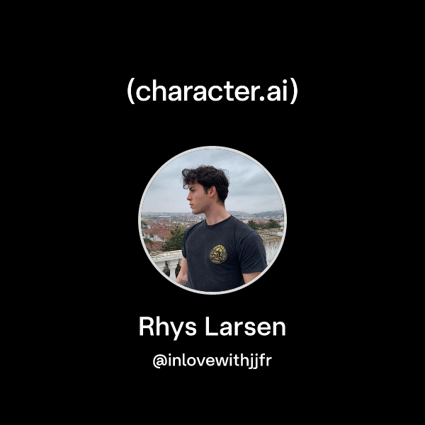 Chat with Rhys Larsen | character.ai | AI Chat, Reimagined–Your Words ...