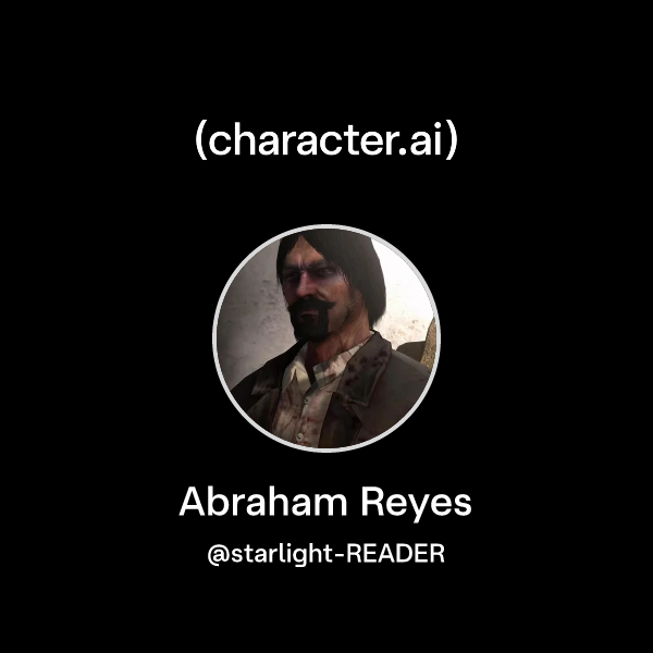 Chat with Abraham Reyes | character.ai | AI Chat, Reimagined–Your Words. Your World.