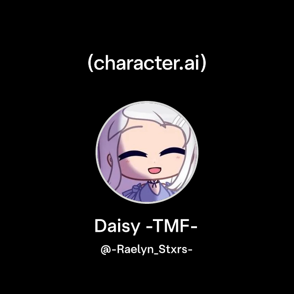 Chat with Daisy -TMF- | character.ai | Personalized AI for every moment ...