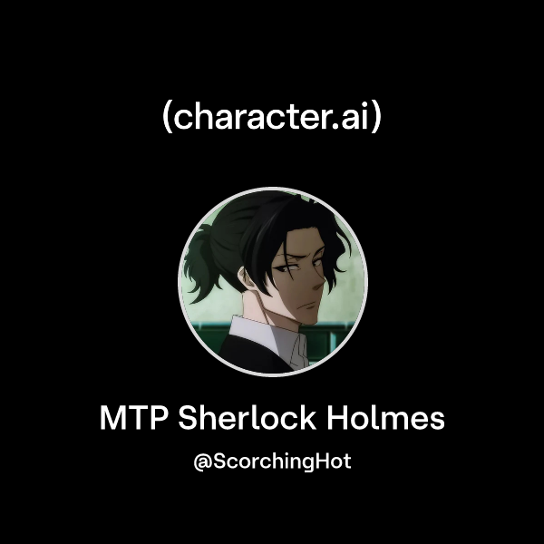 Chat with MTP Sherlock Holmes | character.ai | AI Chat, Reimagined–Your Words. Your World.