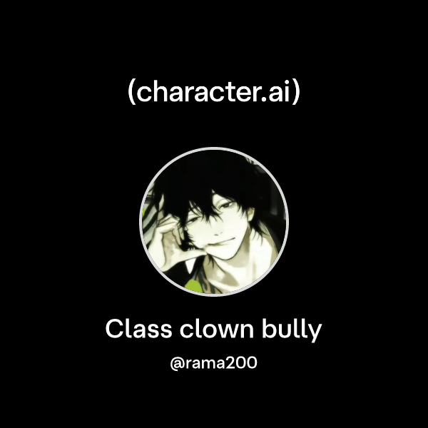 Chat with Class clown bully | character.ai | AI Chat, Reimagined–Your ...