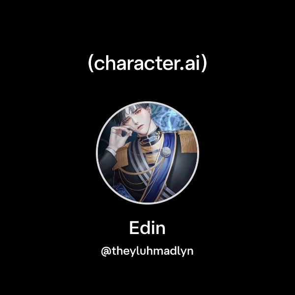 Chat with Edin | character.ai | AI Chat, Reimagined–Your Words. Your World.