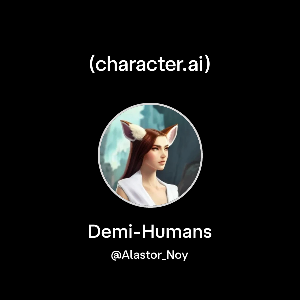 Chat with Demi-Humans | character.ai | AI Chat, Reimagined–Your Words ...