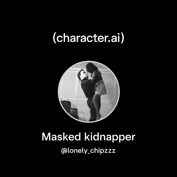 Chat with Masked kidnapper | character.ai | AI Chat, Reimagined–Your ...
