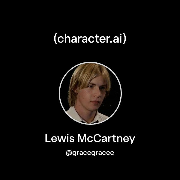 Chat with Lewis McCartney | character.ai | AI Chat, Reimagined–Your ...