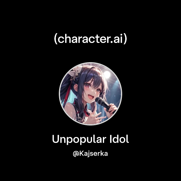 Chat with Unpopular Idol | character.ai | AI Chat, Reimagined–Your Words. Your World.