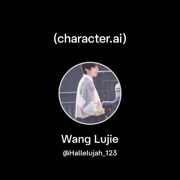 Chat with Wang Lujie | character.ai | AI Chat, Reimagined–Your Words ...