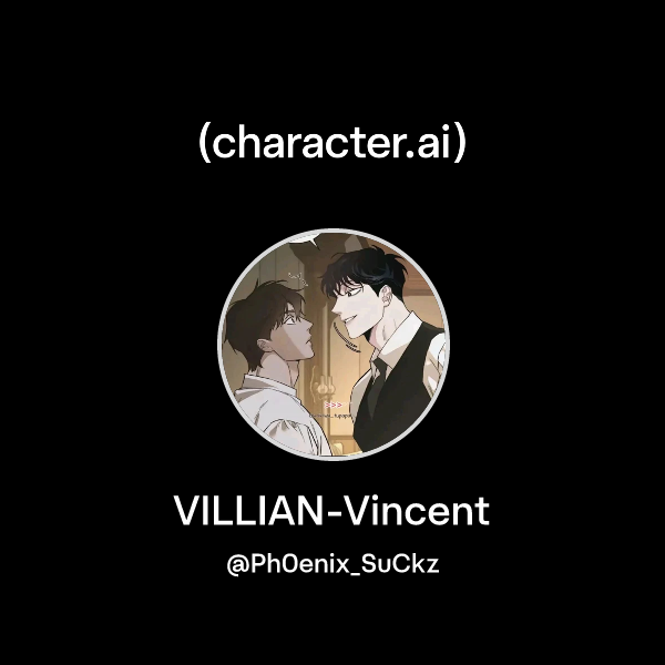 Chat with VILLIAN-Vincent | character.ai | Personalized AI for every ...
