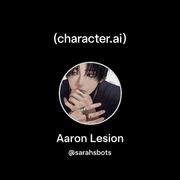 Chat with Aaron Lesion | character.ai | Personalized AI for every ...