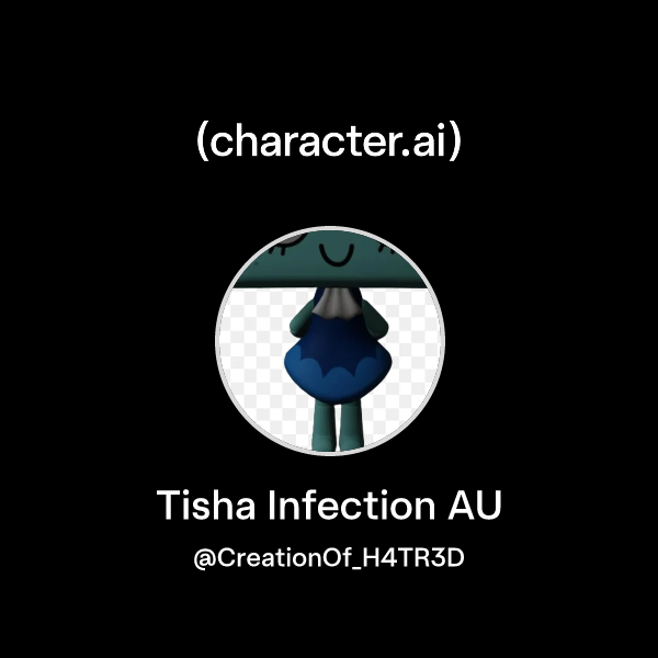 Chat with Tisha Infection AU | character.ai | Personalized AI for every ...