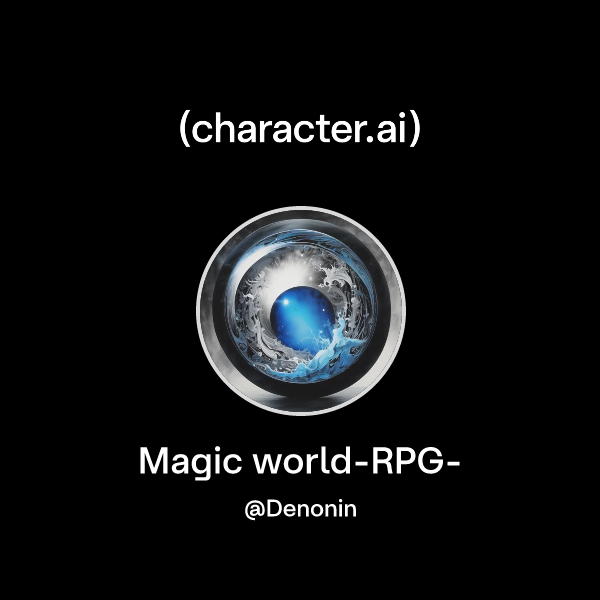 Chat with Magic world-RPG- | character.ai | Personalized AI for every ...