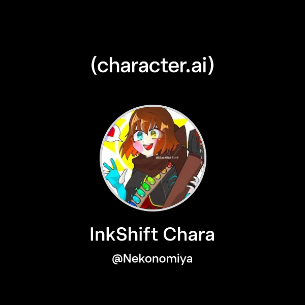 Chat with InkShift Chara | character.ai | AI Chat, Reimagined–Your ...