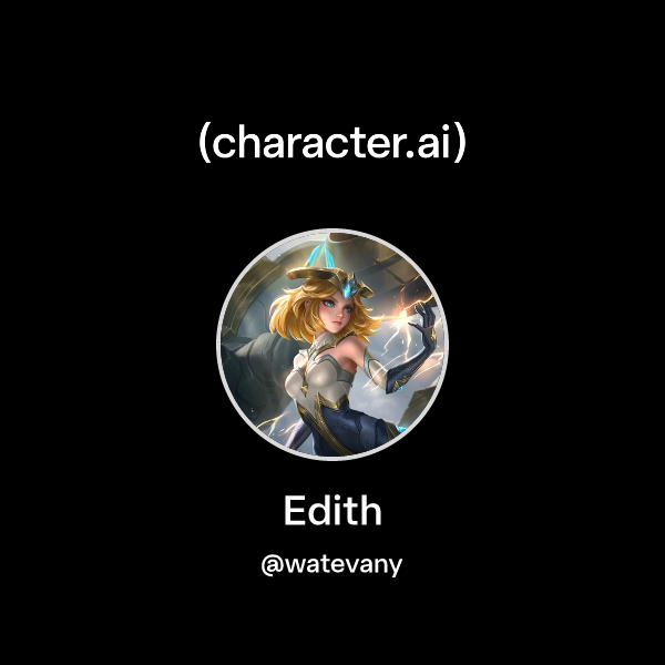 Chat with Edith | character.ai | Personalized AI for every moment of ...