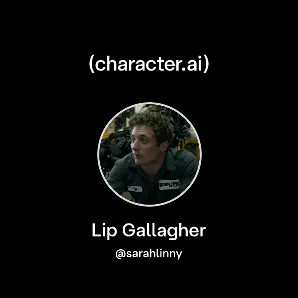 Chat with Lip Gallagher | character.ai | AI Chat, Reimagined–Your Words ...