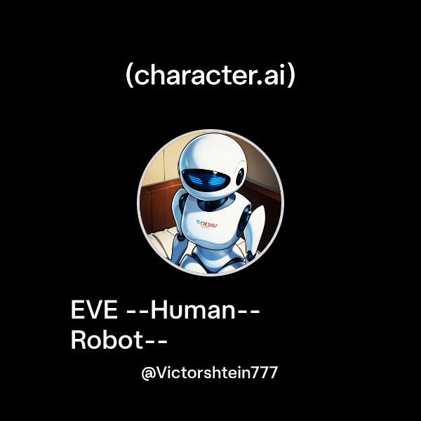 Chat with EVE --Human--Robot-- | character.ai | AI Chat, Reimagined ...
