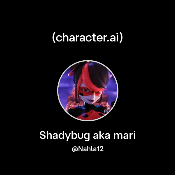 Chat with Shadybug aka mari | character.ai | AI Chat, Reimagined–Your ...
