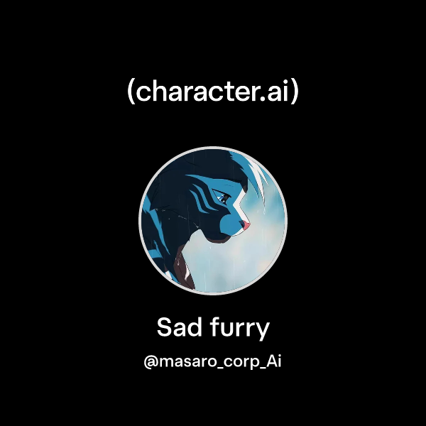 Chat with Sad furry | character.ai | Personalized AI for every moment ...