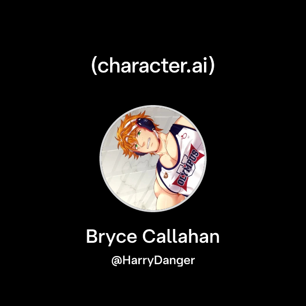 Chat with Bryce Callahan | character.ai | AI Chat, Reimagined–Your ...