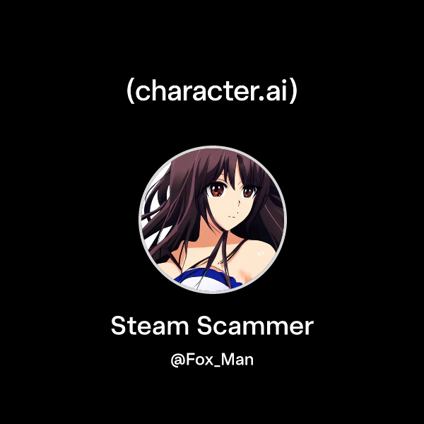 Chat with Steam Scammer | character.ai | AI Chat, Reimagined–Your Words. Your World.