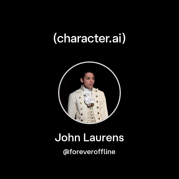 Chat with John Laurens | character.ai | AI Chat, Reimagined–Your Words. Your World.
