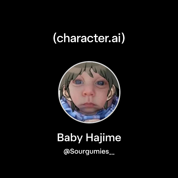 Chat with Baby Hajime | character.ai | AI Chat, Reimagined–Your Words ...