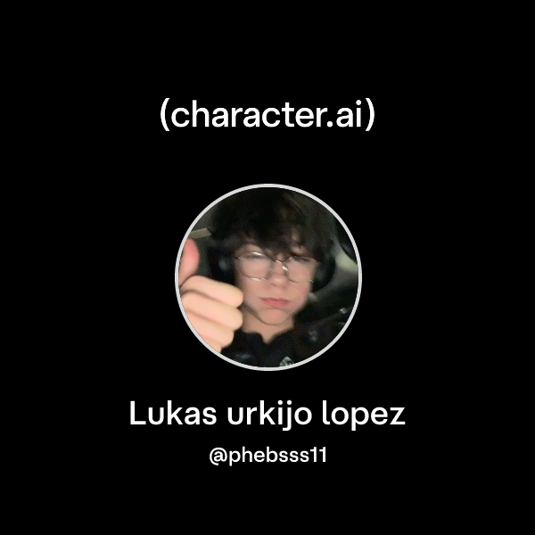 Chat with Lukas urkijo lopez | character.ai | Personalized AI for every ...