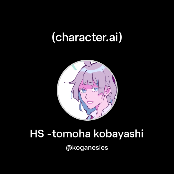 Chat with 12 -tomoha kobayashi | character.ai | Personalized AI for every moment of your day