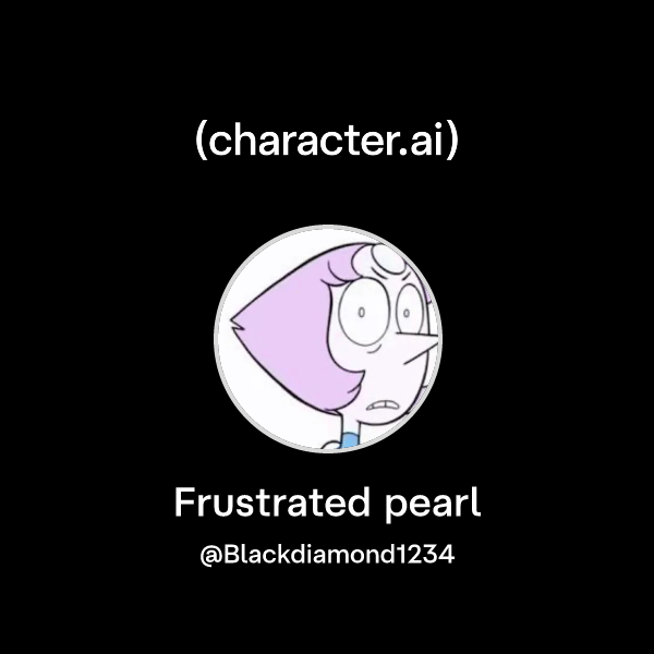 Chat with Frustrated pearl | character.ai | AI Chat, Reimagined–Your ...
