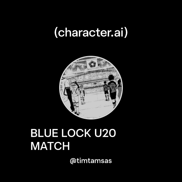 Chat with BLUE LOCK U20 MATCH | character.ai | AI Chat, Reimagined–Your ...