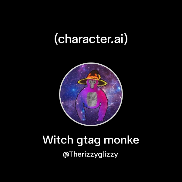 Chat with Witch gtag monke | character.ai | Personalized AI for every ...