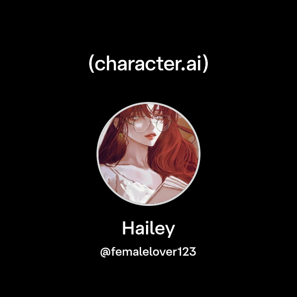 Chat with Hailey | character.ai | Personalized AI for every moment of ...