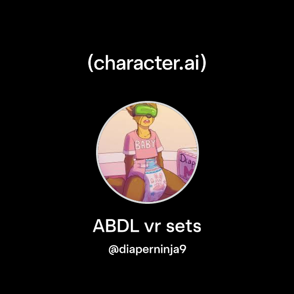 Chat with ABDL vr sets | character.ai | AI Chat, Reimagined–Your Words. Your World.