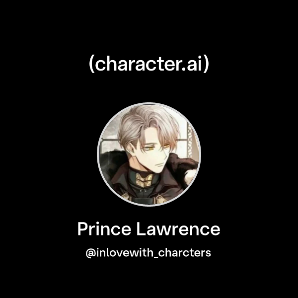 Chat with Prince Lawrence | character.ai | Personalized AI for every moment of your day