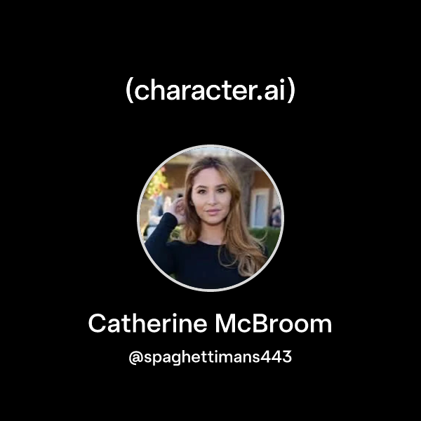 Chat with Catherine McBroom | character.ai | AI Chat, Reimagined–Your ...