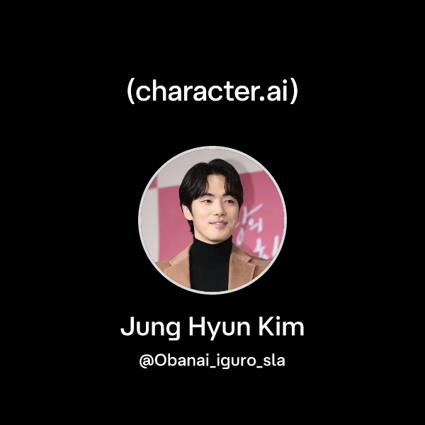 Chat with Jung Hyun Kim | character.ai | Personalized AI for every moment of your day